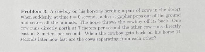 Solved Problem 3. A cowboy on his horse is herding a pair of | Chegg.com
