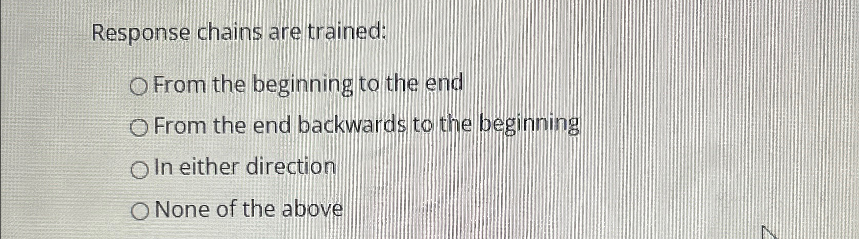Solved Response chains are trained:From the beginning to the | Chegg.com