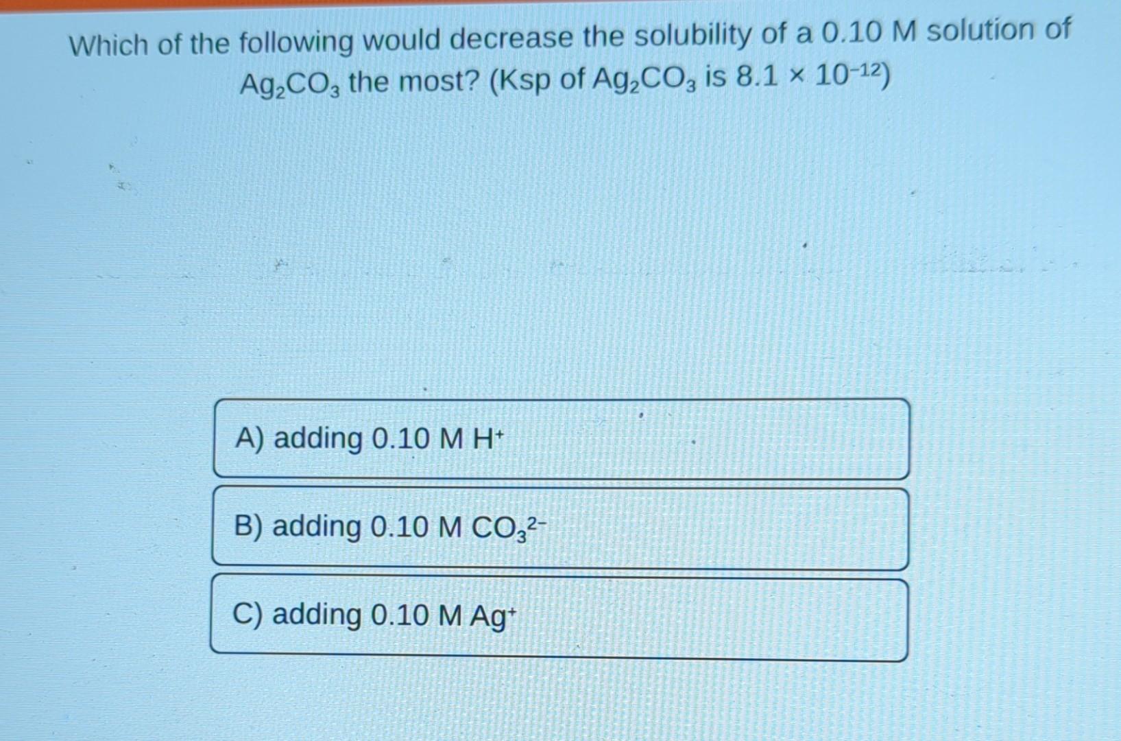 Solved Which of the following would decrease the solubility | Chegg.com