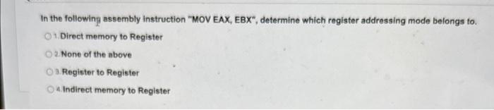 Solved In the following assembly instruction "MOV EAX, EBX" | Chegg.com