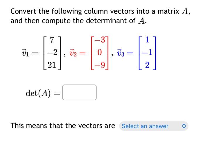 Solved Convert the following column vectors into a matrix A, | Chegg.com