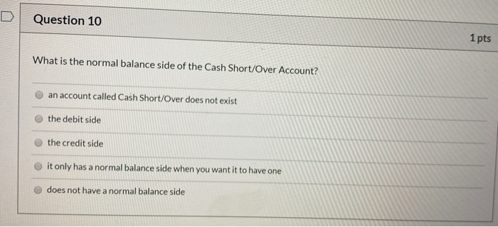 Solved Question 10 1 pts What is the normal balance side of | Chegg.com