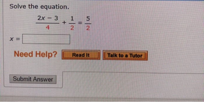 Solved Solve the equation. 2x - 3 2x - 3+1 x = Need Help? | Chegg.com