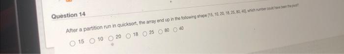Solved Question 14 After a partition run in quicksort, the | Chegg.com