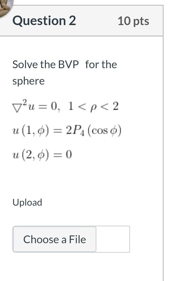 Solved Question 2 10 pts Solve the BVP for the sphere v?u=0, | Chegg.com