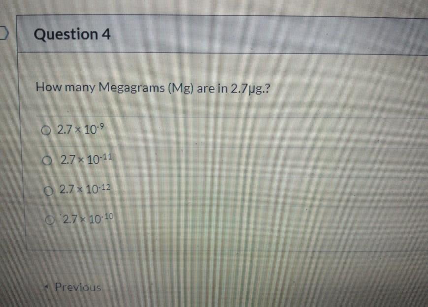 Solved Question 4 How many Megagrams (Mg) are in 2.7pg.? O | Chegg.com
