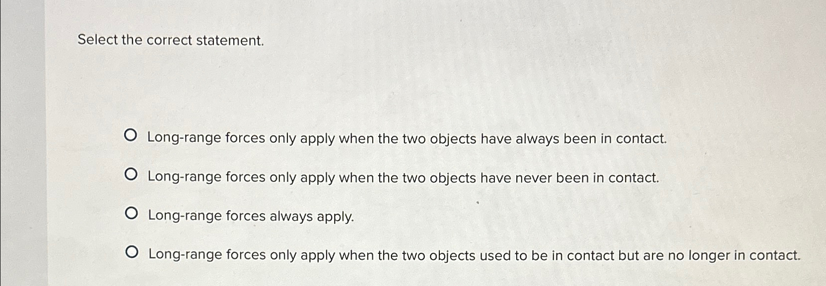 Solved Select the correct statement.Long-range forces only | Chegg.com