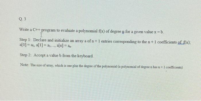 Solved Write a C+ program to evaluate a polynomial f(x) of | Chegg.com