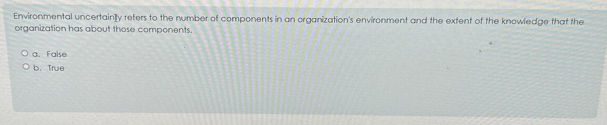 Solved Environmental uncertainfy refers to the number of | Chegg.com