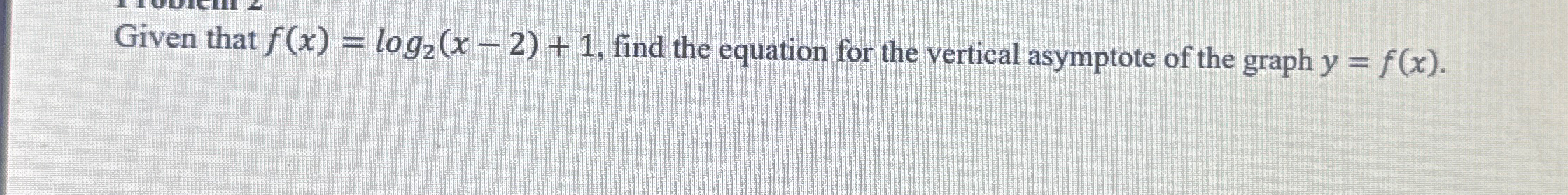 Given that f(x)=log2(x-2)+1, ﻿find the equation for | Chegg.com