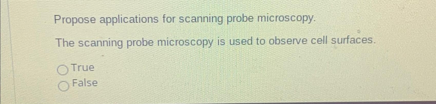 Solved Propose applications for scanning probe | Chegg.com