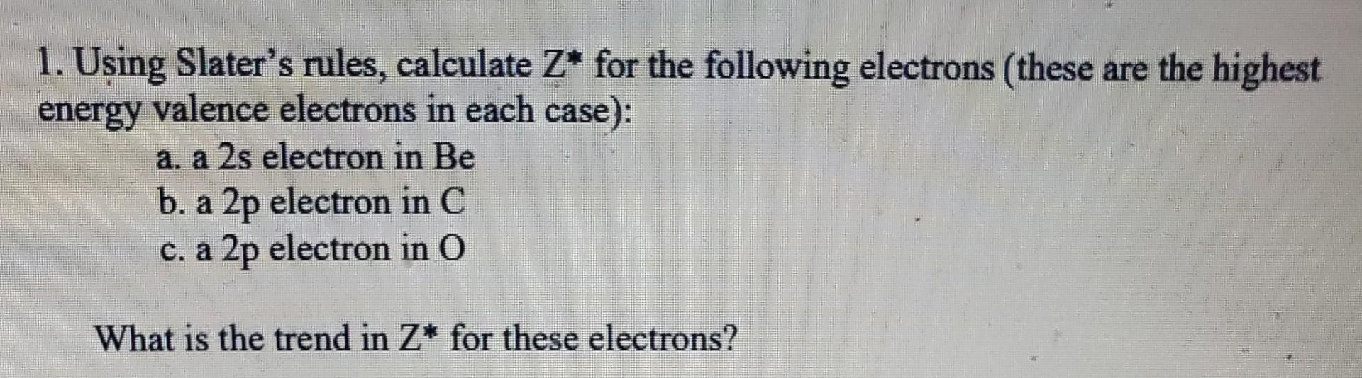Solved 1. Using Slater's rules, calculate Z* for the | Chegg.com