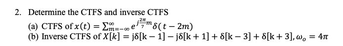 Solved Determine the CTFS and inverse CTFS(a) ﻿CTFS of | Chegg.com