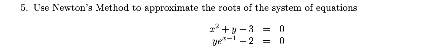 Solved Use Newton's Method to approximate the roots of the | Chegg.com