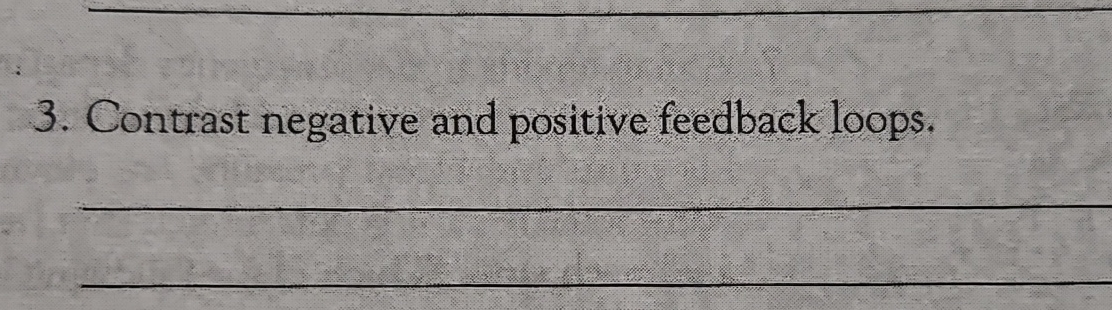 Solved Contrast negative and positive feedback loops. | Chegg.com
