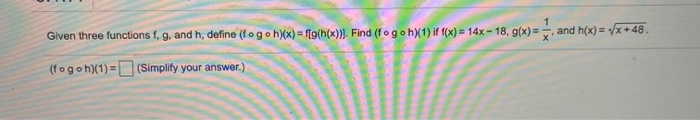 Solved 1 Given three functions f, g, and h, define | Chegg.com