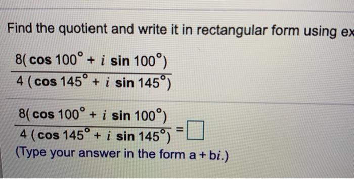 Solved Find the quotient and write it in rectangular form | Chegg.com