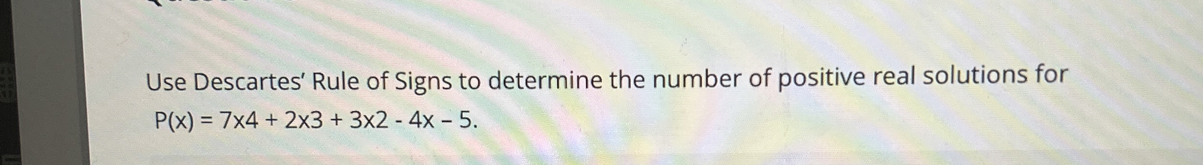 Solved Use Descartes' Rule of Signs to determine the number | Chegg.com