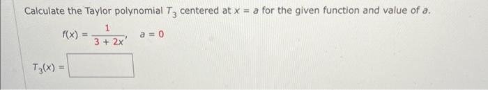 Solved Calculate the Taylor polynomial T3 centered at x=a | Chegg.com