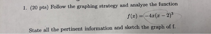Solved 1. (20 pts) Follow the graphing strategy and analyze | Chegg.com