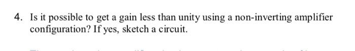 Solved 4. Is it possible to get a gain less than unity using | Chegg.com