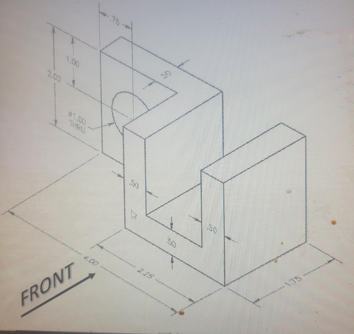 Solved can someone help with drawing the 3 views | Chegg.com