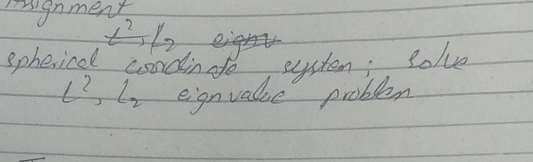 Solved spherical corclinate systen; solve L2,L2 eignvalue | Chegg.com