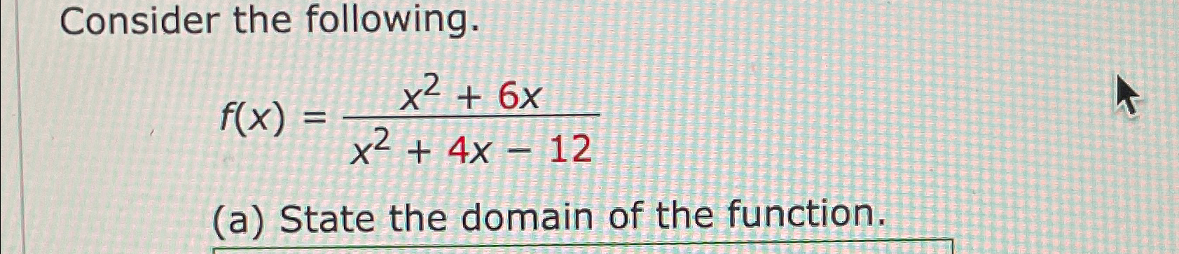 Solved Consider the following.f(x)=x2+6xx2+4x-12(a) ﻿State | Chegg.com
