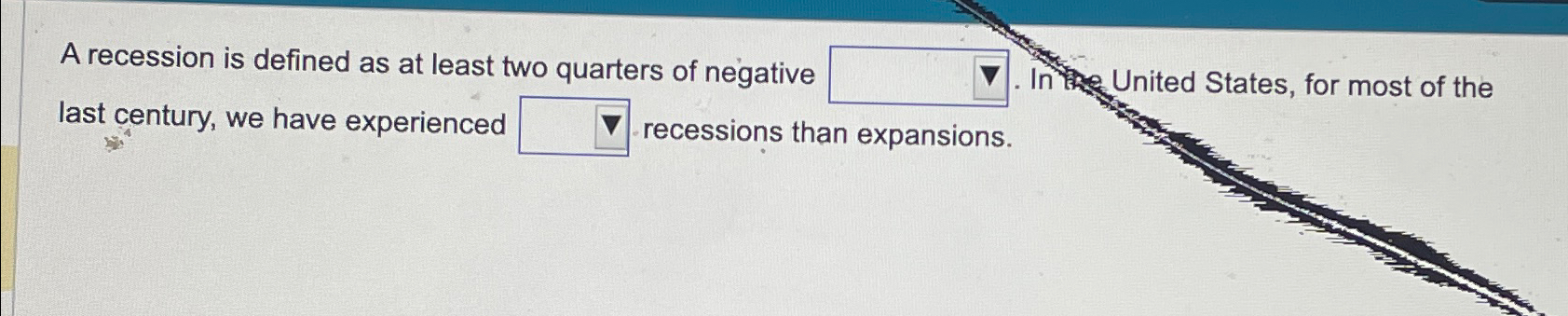 Solved A recession is defined as at least two quarters of | Chegg.com