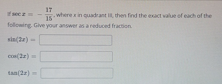 Solved If secx=-1715, ﻿where x ﻿in quadrant III, then find | Chegg.com