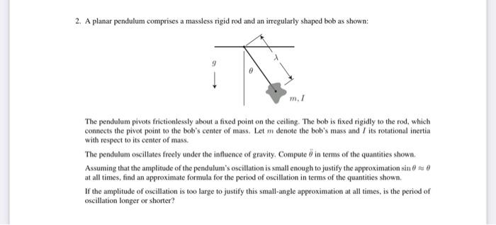 Solved 2. A planar pendulum comprises a massless rigid rod | Chegg.com