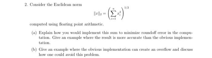Solved 2. Consider the Euclidean norm ∥x∥2=(∑i=1nxi2)1/2 | Chegg.com