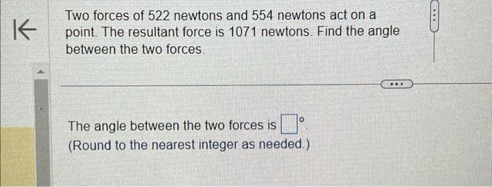 Solved Two forces of 522 newtons and 554 newtons act on a | Chegg.com