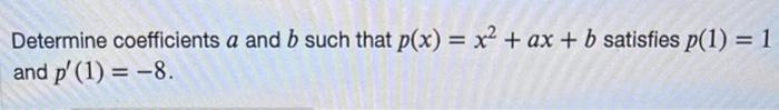 Solved Determine coefficients a and b such that p(x)=x2+ax+b | Chegg.com
