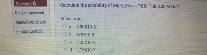 Solved Question 6 Calculate the solubility of MgF2 (Ksp = | Chegg.com