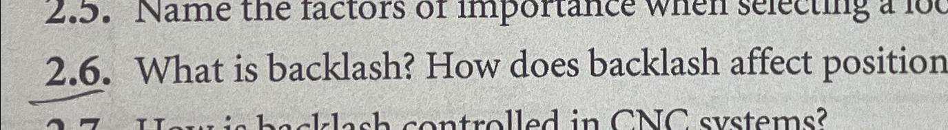 Solved 2.6. ﻿What is backlash? How does backlash affect | Chegg.com