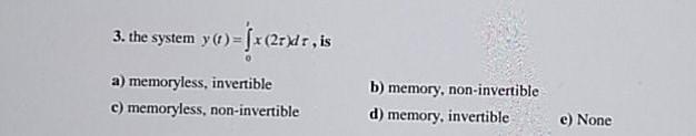 Solved 3. the system y0) = (x (27dt, is a) memoryless, | Chegg.com