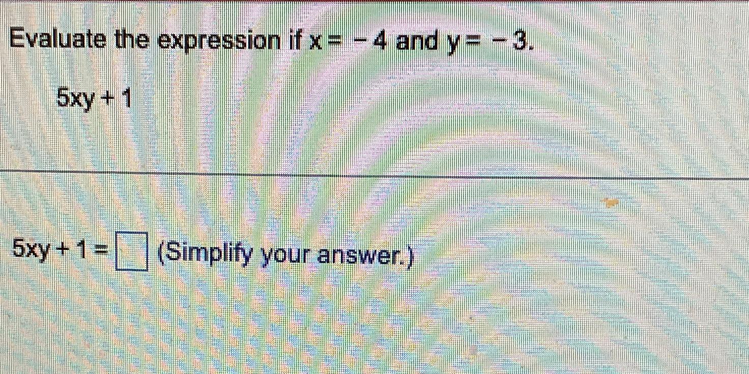Solved Evaluate the expression if x=-4 ﻿and y=-35xy+1 | Chegg.com