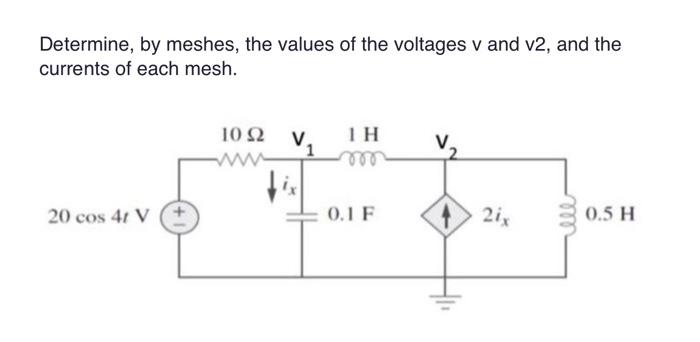 Solved Determine, by meshes, the values of the voltages v | Chegg.com
