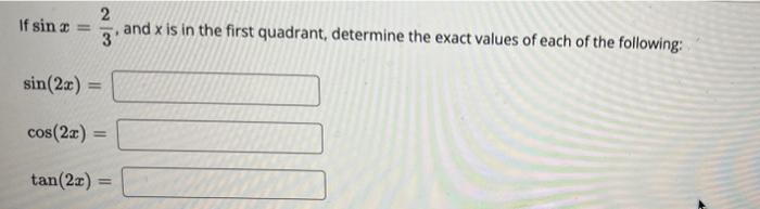 Solved If sinx=32, and x is in the first quadrant, determine | Chegg.com