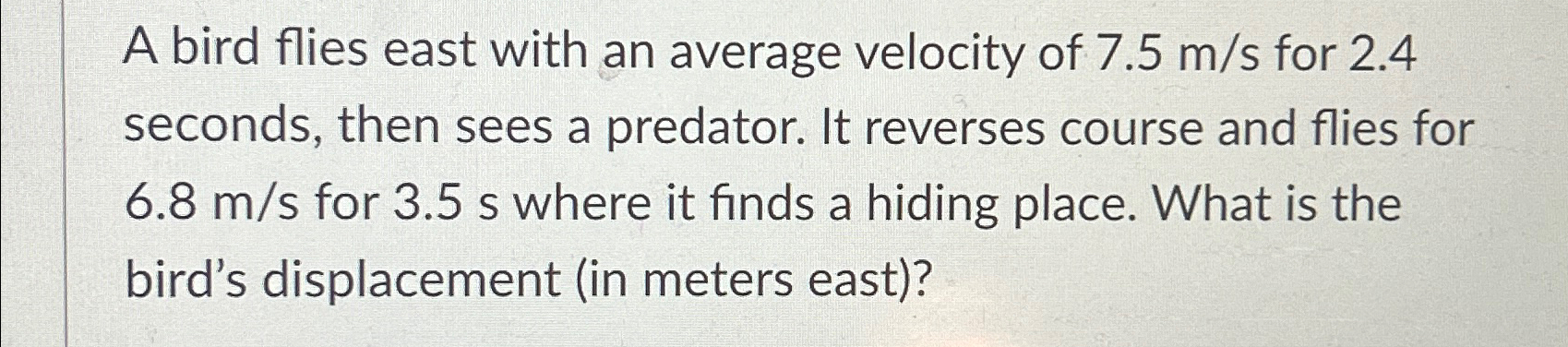 Solved A bird flies east with an average velocity of 7.5ms | Chegg.com