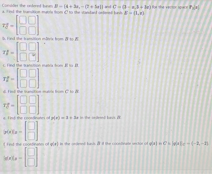Solved Consider The Ordered Bases B 4 3x − 7 5x And