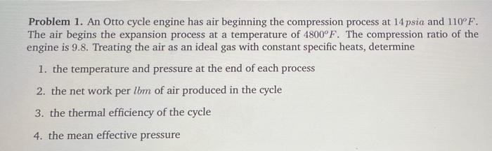 Solved Problem 1. An Otto cycle engine has air beginning the | Chegg.com