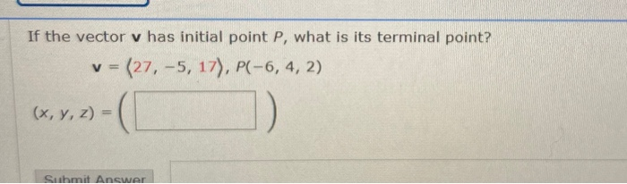 Solved If the vector v has initial point P, what is its | Chegg.com