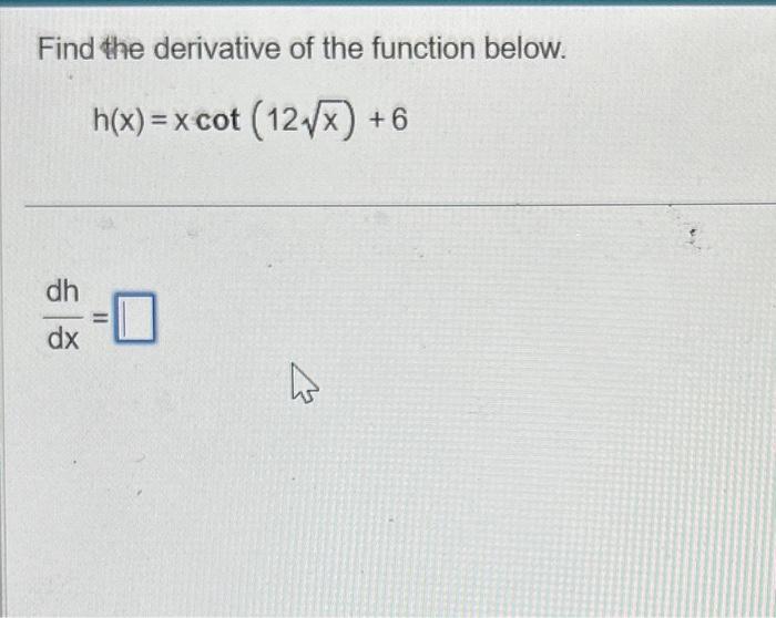 Solved Find the derivative of the function below. | Chegg.com