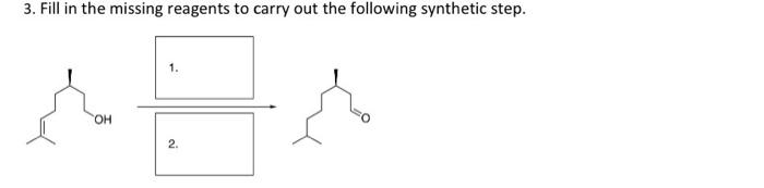 Solved 3. Fill in the missing reagents to carry out the | Chegg.com
