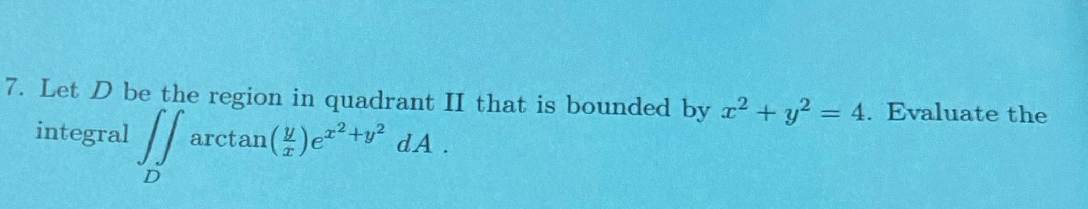 Solved Let D ﻿be the region in quadrant II that is bounded | Chegg.com
