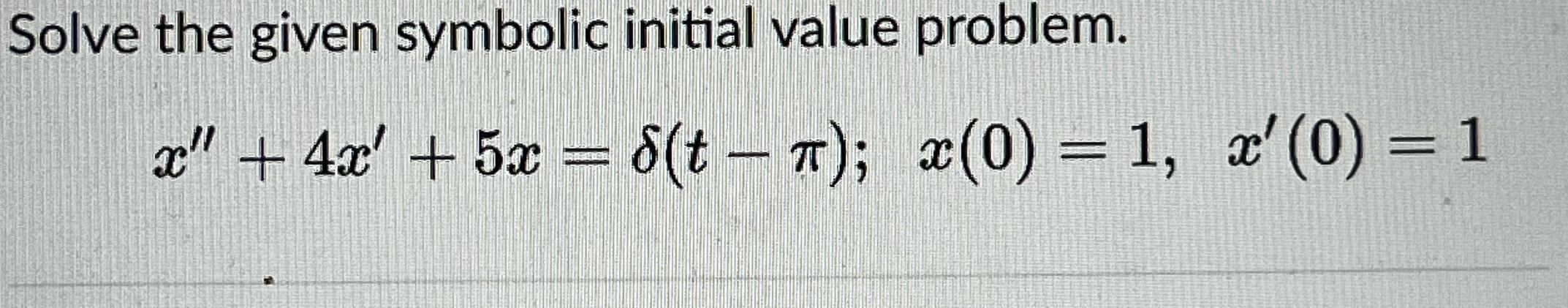 Solve the given symbolic initial value | Chegg.com
