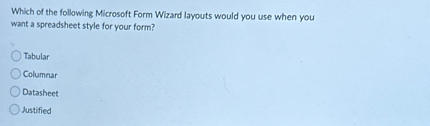 Solved Which of the following Microsoft Form Wizard layouts | Chegg.com