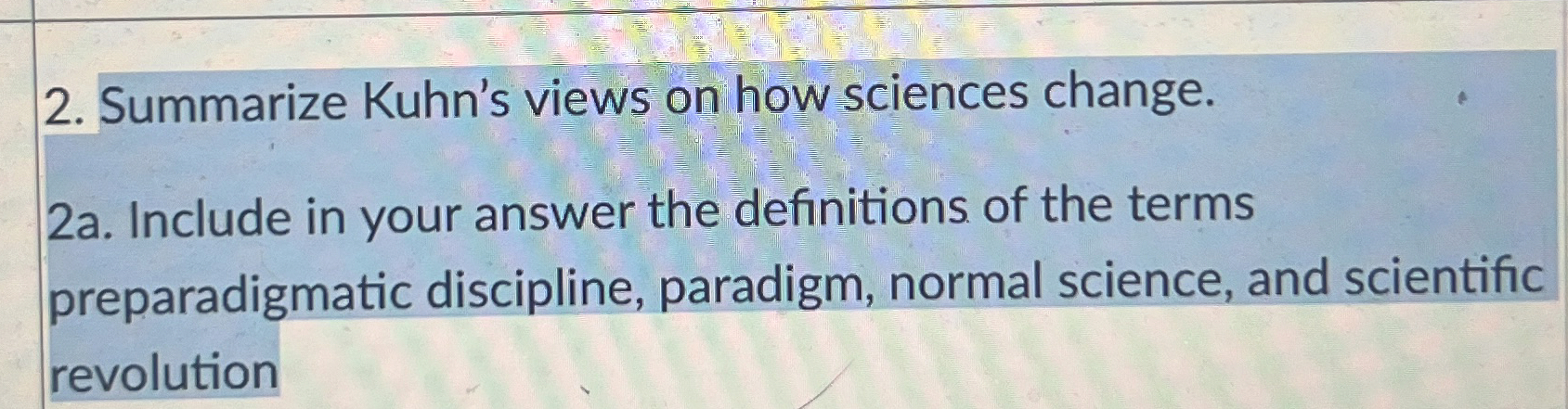 Solved Summarize Kuhn's views on how sciences change.2a. | Chegg.com